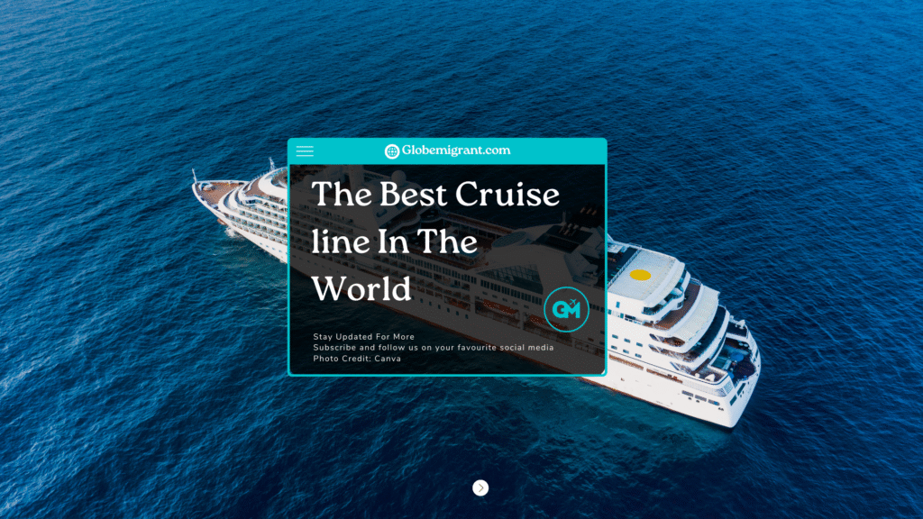 The Best Cruise line In The World - globemigrant.com